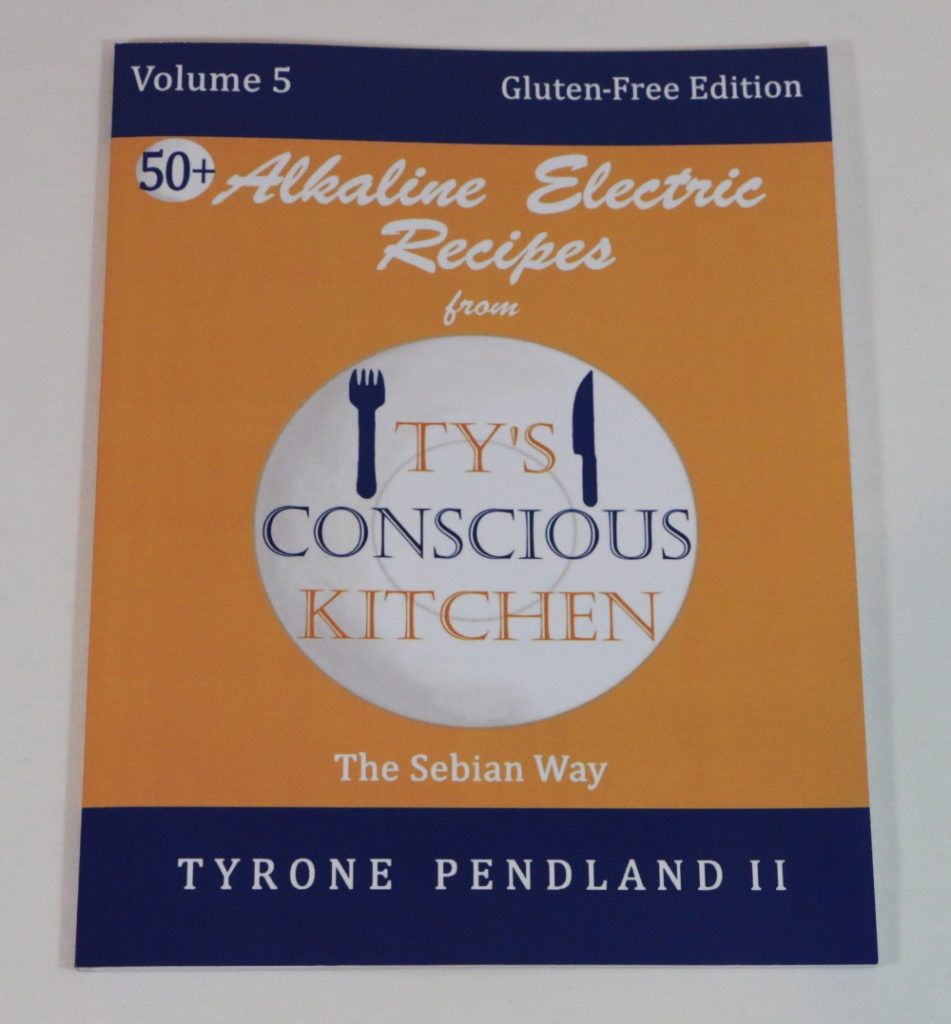 NEW! Vol. 5 Paperback: Gluten-Free Alkaline Electric Recipes from Ty’s ...